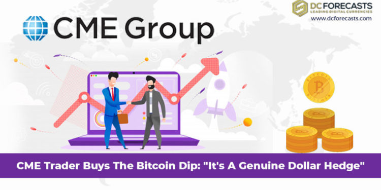 CME Trader Buys The Bitcoin Dip: “It’s A Genuine Dollar Hedge ...