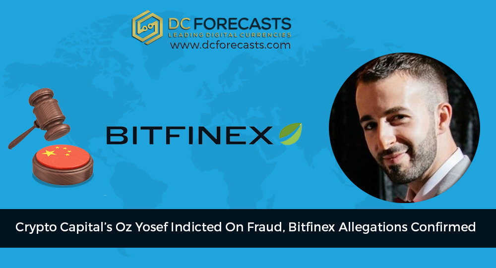 Crypto Capital’s Oz Yosef Indicted On Fraud Bitfinex Allegations Confirmed
