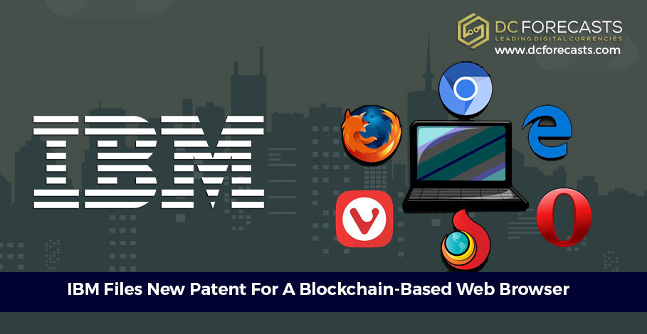 IBM Files New Patent For A Blockchain-Based Web Browser
