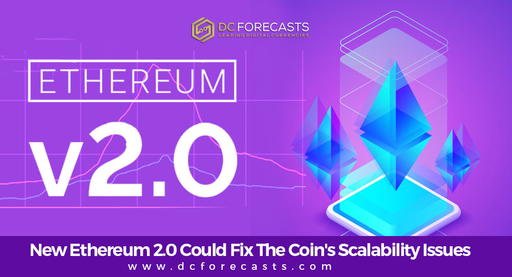 New Ethereum 2.0 Could Fix The Coin's Scalability Issues