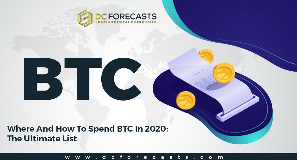 Where And How To Spend BTC In 2020: The Ultimate List