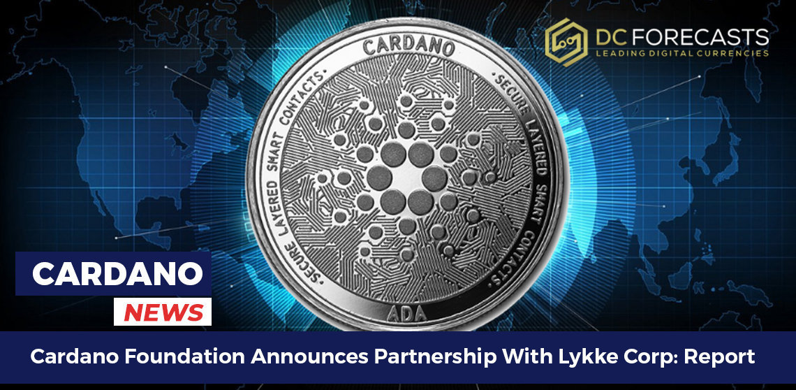 Cardano Foundation Announces Partnership With Lykke Corp: Report Cardano Foundation Announces Partnership With Lykke Corp: Report