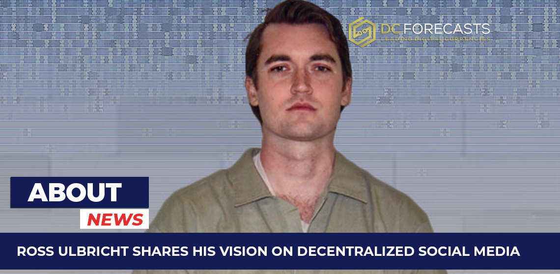 Ross Ulbricht Shares His Vision On Decentralized Social Media