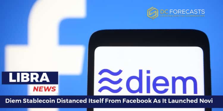 Diem Stablecoin Distanced Itself From Facebook As It Launched Novi ...