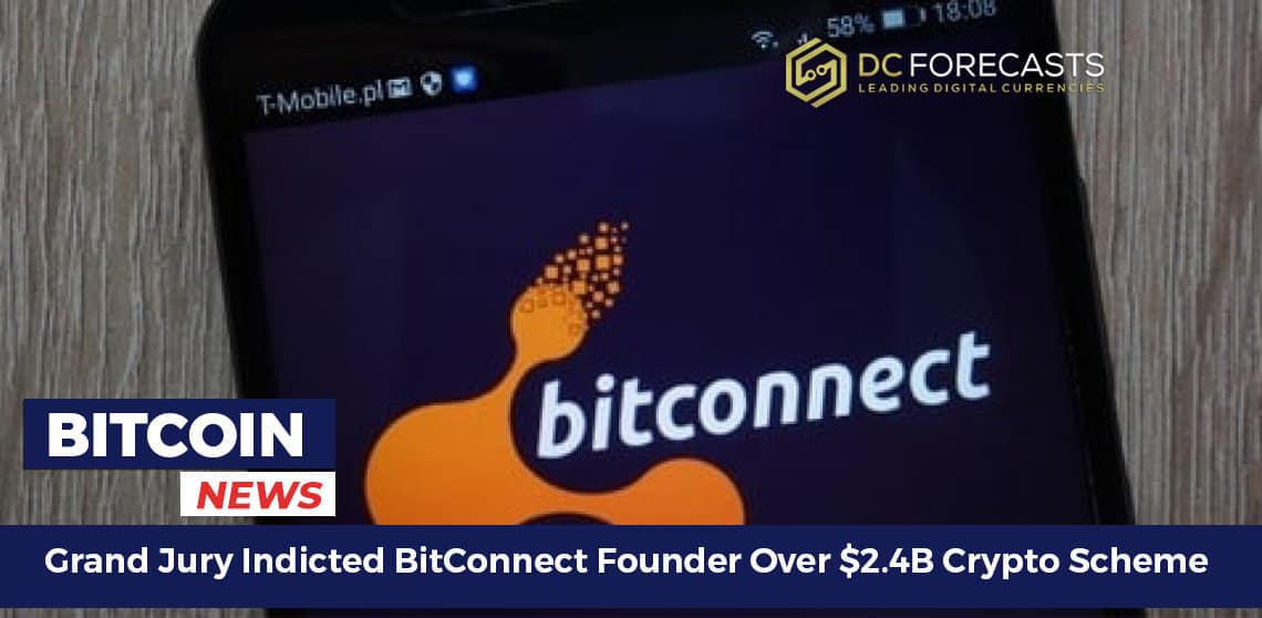 Grand Jury Indicted BitConnect Founder Over $2.4B Crypto Scheme